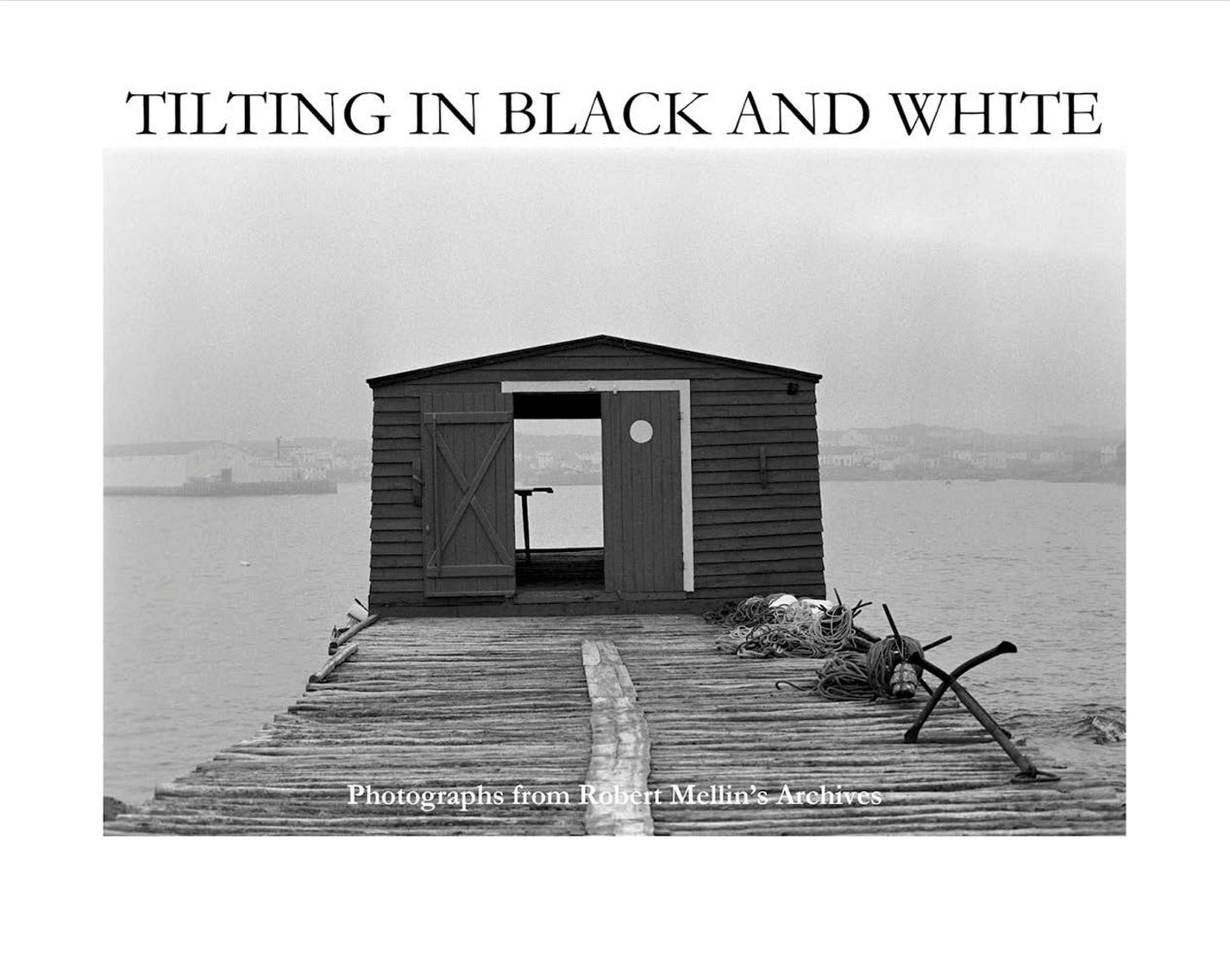 Tilting in Black and White: Photographs from Robert Mellin's archives ...